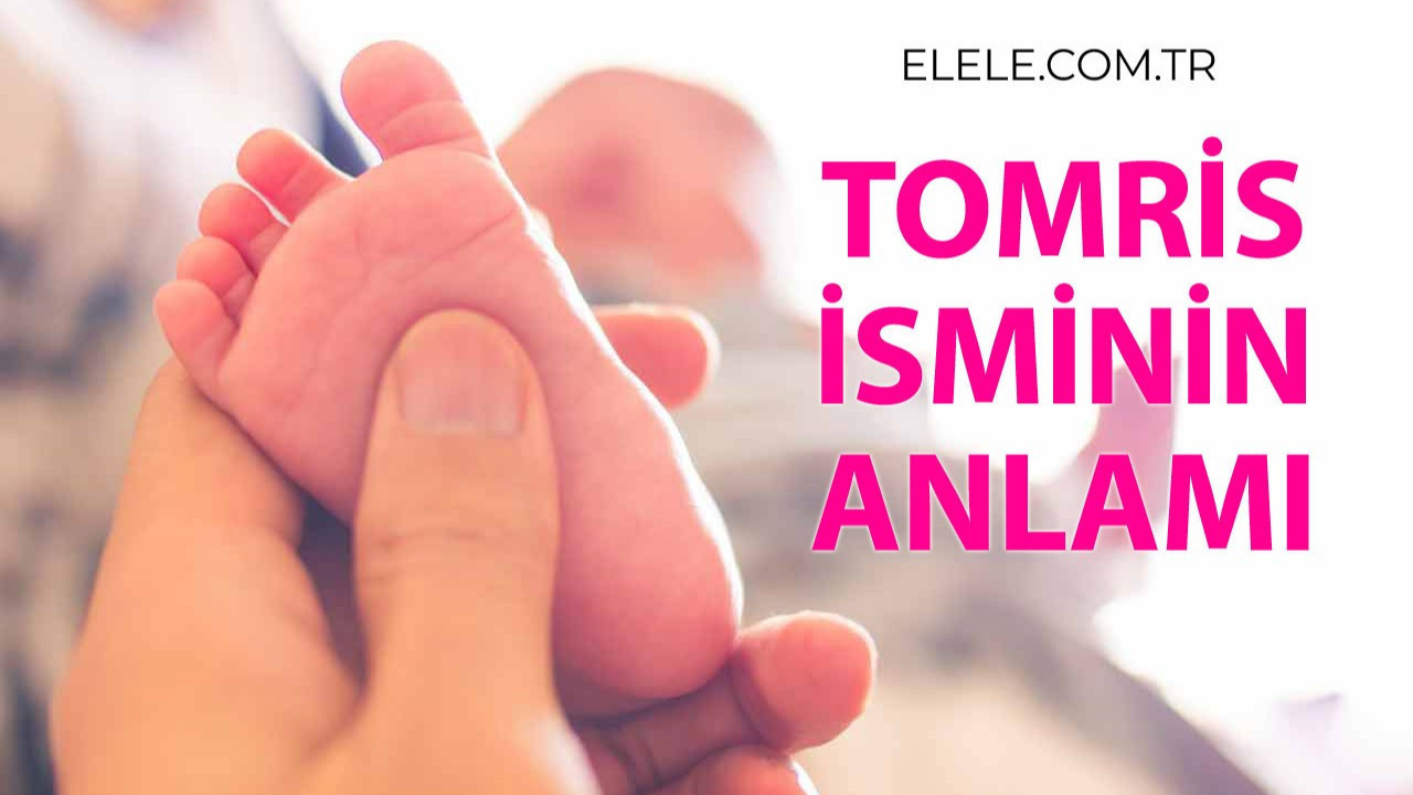 Tomris İsminin Anlamı, Özellikleri ve Detaylı İsim Analizi
